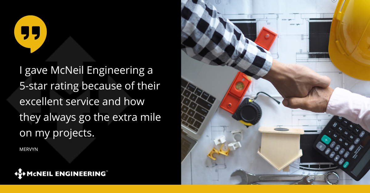 Mervyn, we love working with you too! - McNeil Engineering